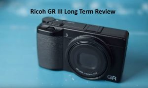 Ricoh GR III Long Term Review With Recommended Camera Settings - Camera Ray