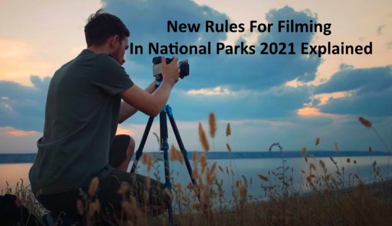 New Rules For Filming In National Parks 2021 Explained - Camera Ray