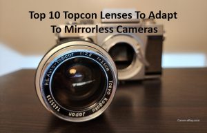 Top 10 Topcon Camera Lenses To Adapt To Digital Cameras - Camera Ray