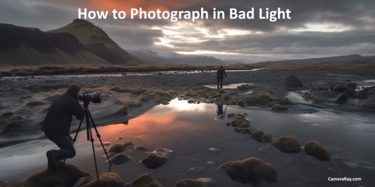 How to Photograph in Bad Light: Harnessing the Challenge - Camera Ray